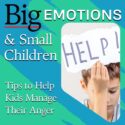 Big Emotions and Small Children: Tips to Help Kids Manage Their Anger